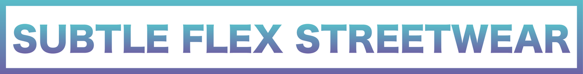 Subtle Flex Streetwear